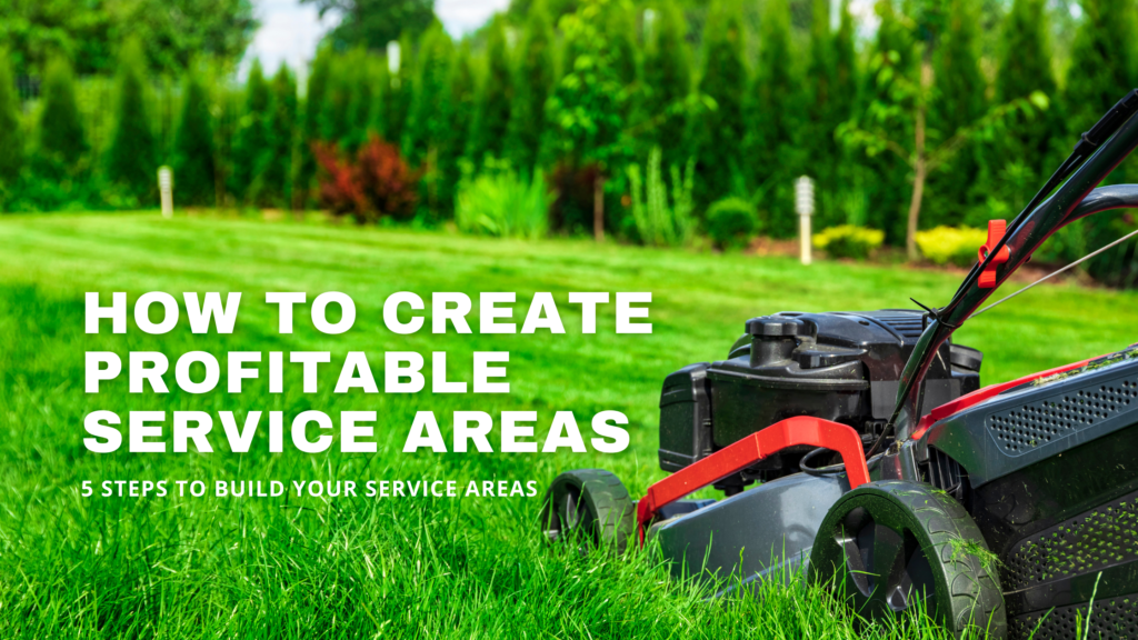 How to Create a Profitable Service Area for Your Lawn Care Business ...